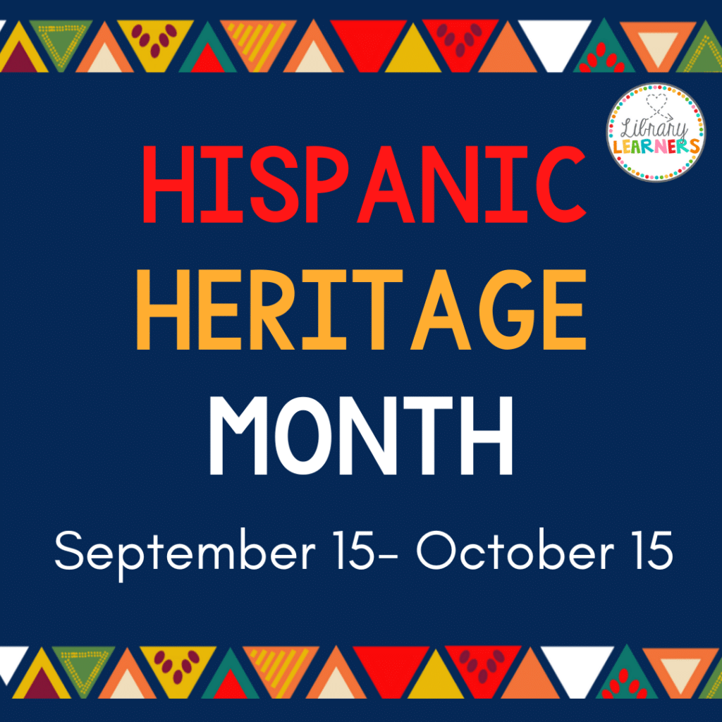 Hispanic Heritage Month in the School Library - Library Learners