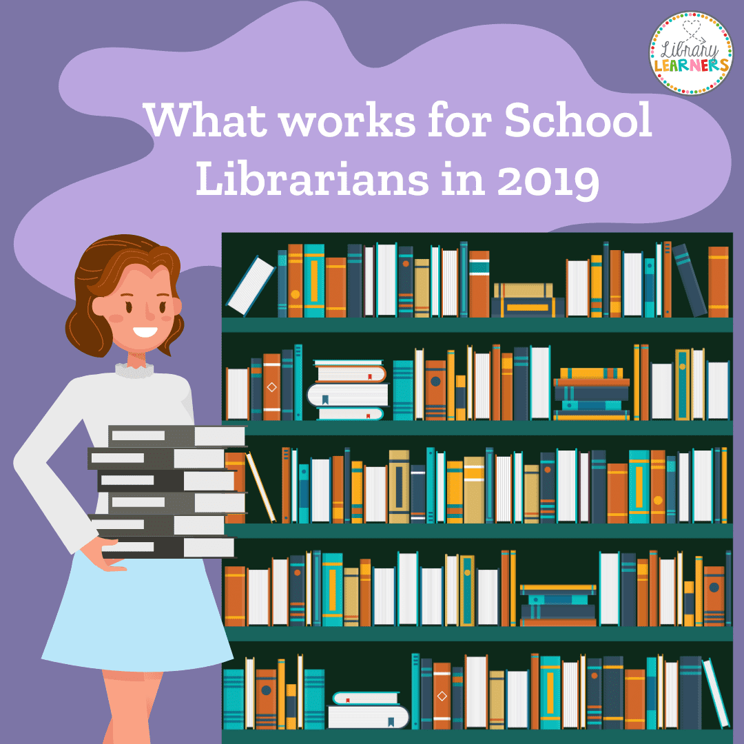 What works for school librarians in 2019 - Library Learners